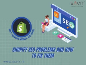 Shopify SEO Problems and How to Fix Them - Blog - Savit Interactive